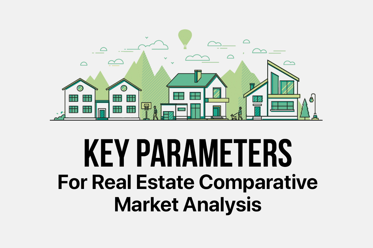 Key Parameters For Real Estate Comparative Market Analysis