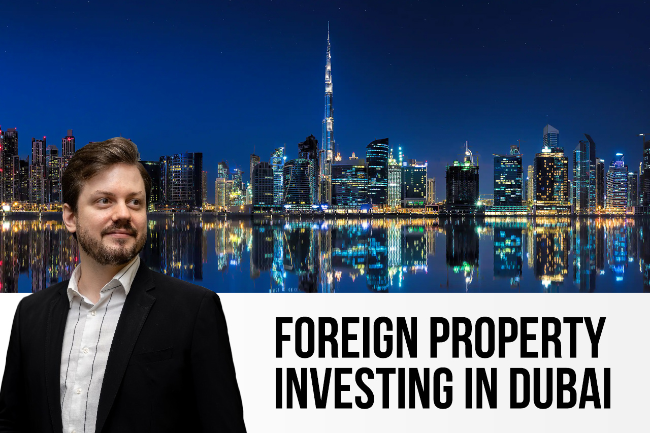 Foreign Property Investing in Dubai